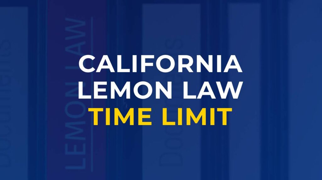 What Is The California Lemon Law Time Limit To File A Claim? (2025 ...