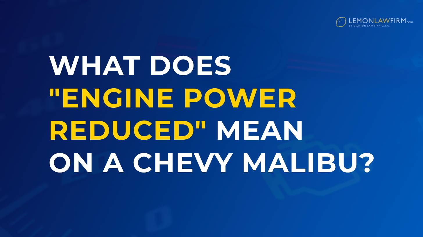 Chevy Malibu Reduced Engine Power Recall: 2025 Update | Lemon Law Firm