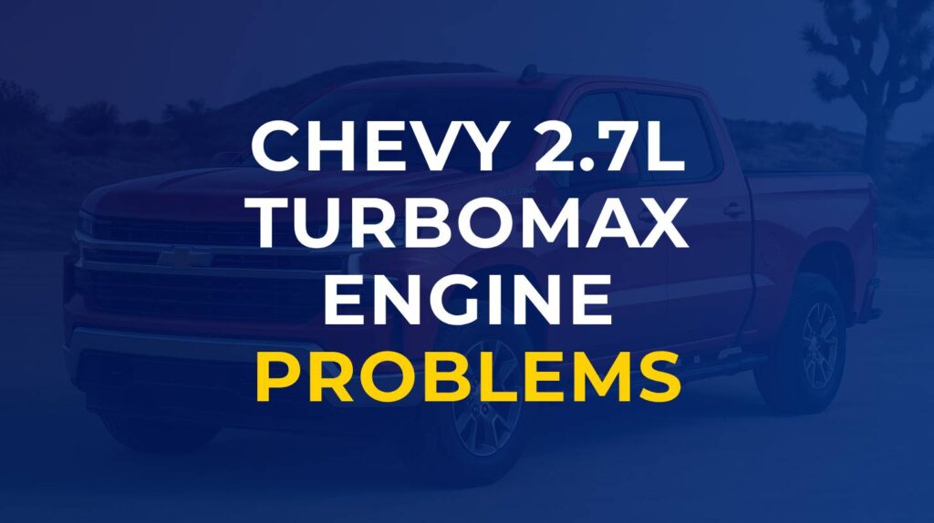 Chevy 2.7 TurboMax Engine Problems: Defects and Recalls (2025) | Lemon Law Firm